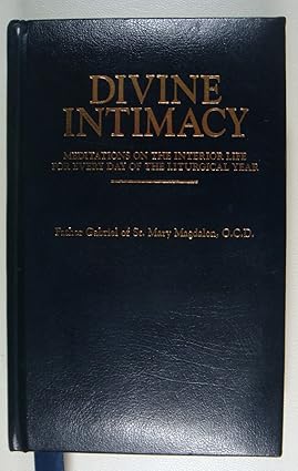 Divine Intimacy: Meditations on the Interior Life for Every Day of the ...