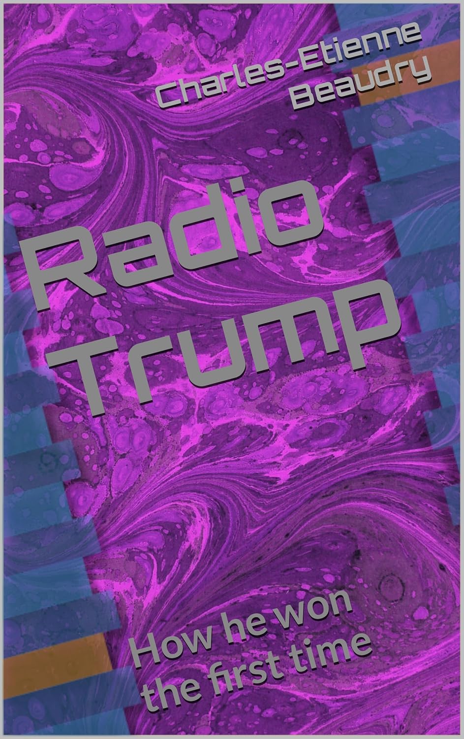 Radio Trump : How he won the first time - Kindle edition by Beaudry, Charles-Etienne. Politics ...