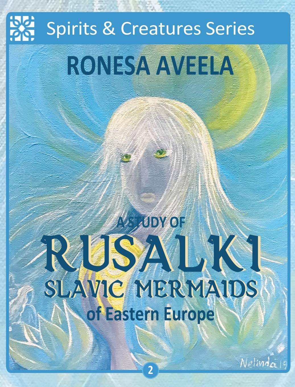 A Study of Rusalki - Slavic Mermaids of Eastern Europe (Spirits ...