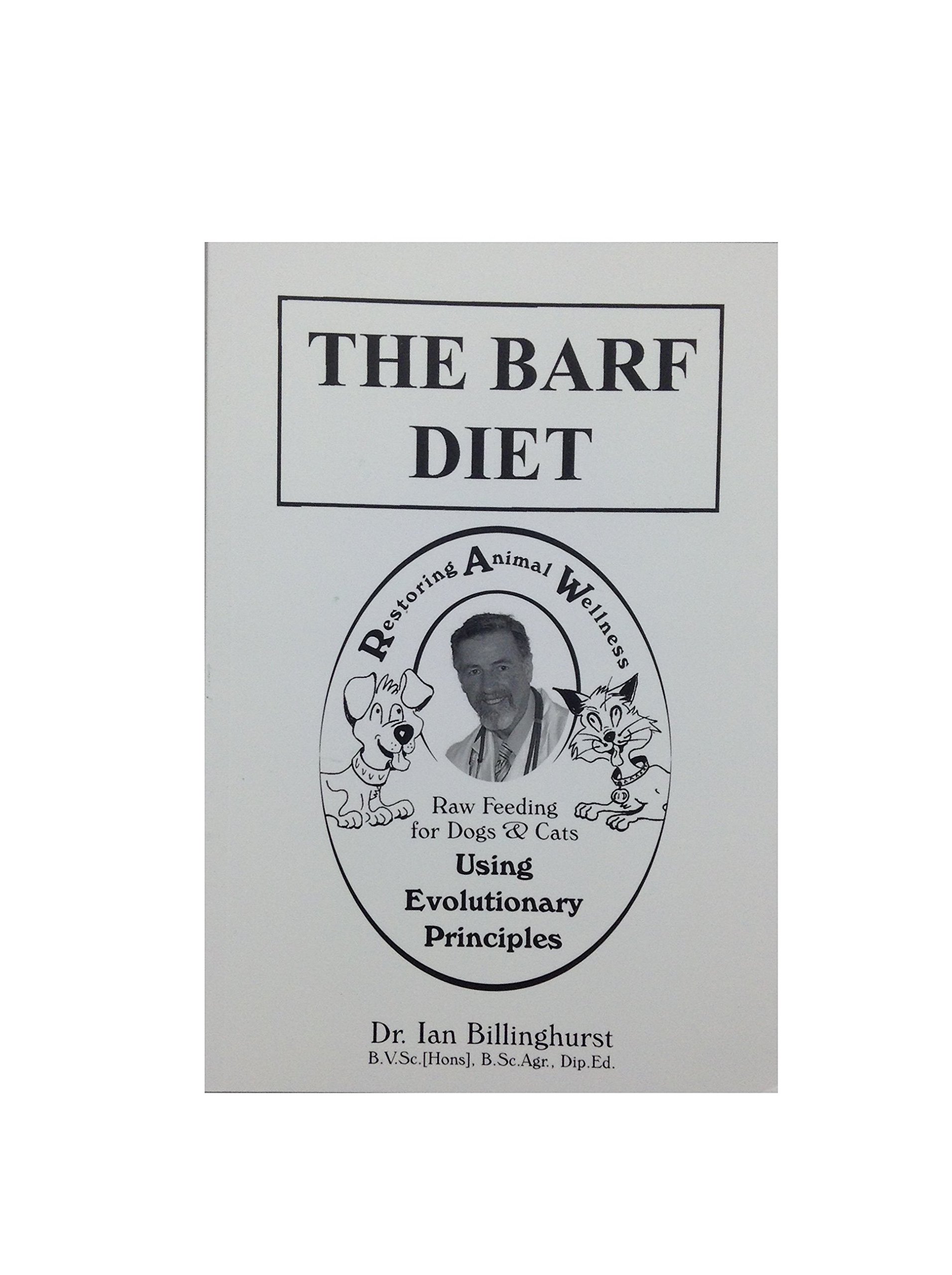 The BARF Diet: Raw Feeding for Dogs and Cats Using Evolutionary ...