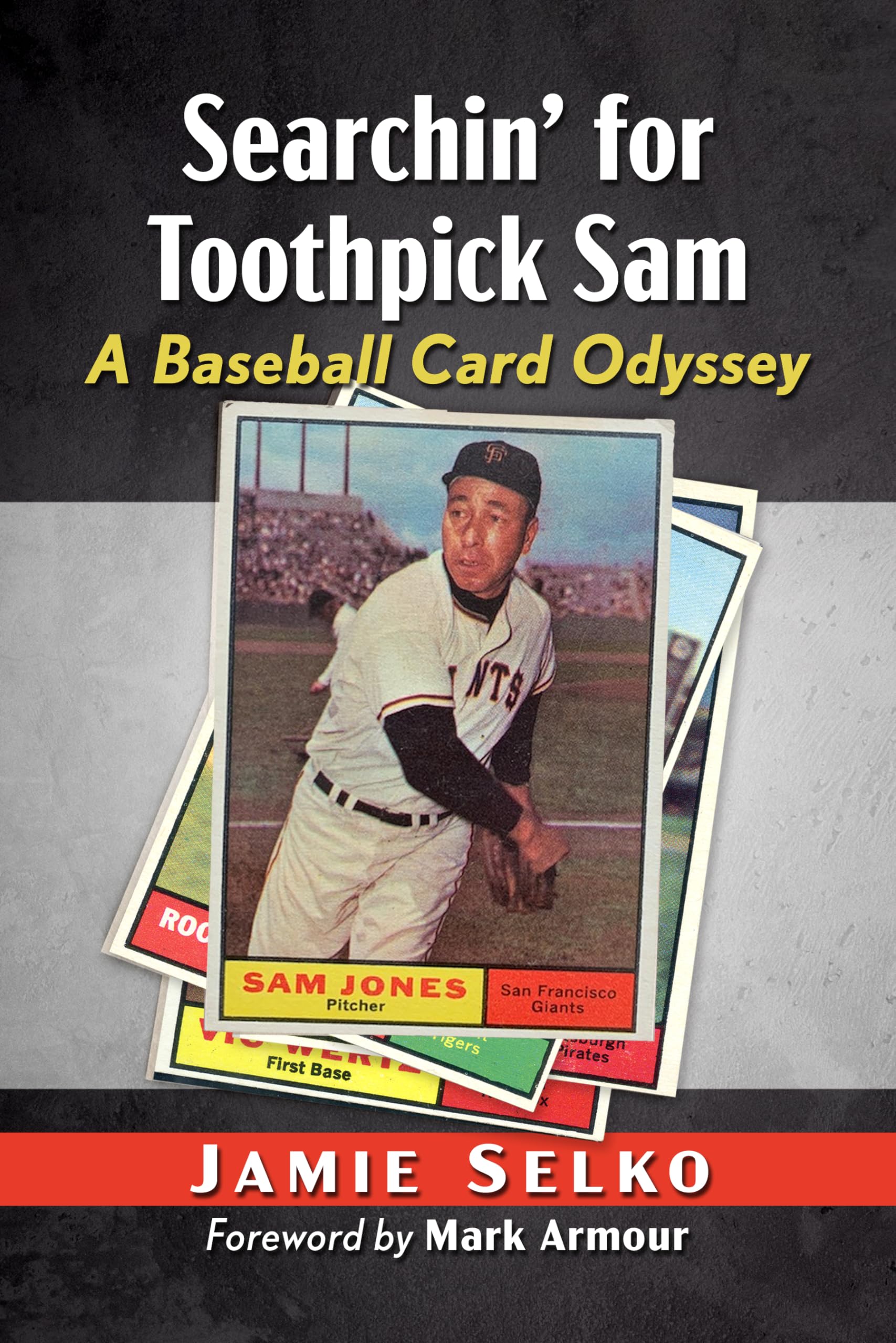 Searchin' for Toothpick Sam: A Baseball Card Odyssey: Selko, Jamie ...