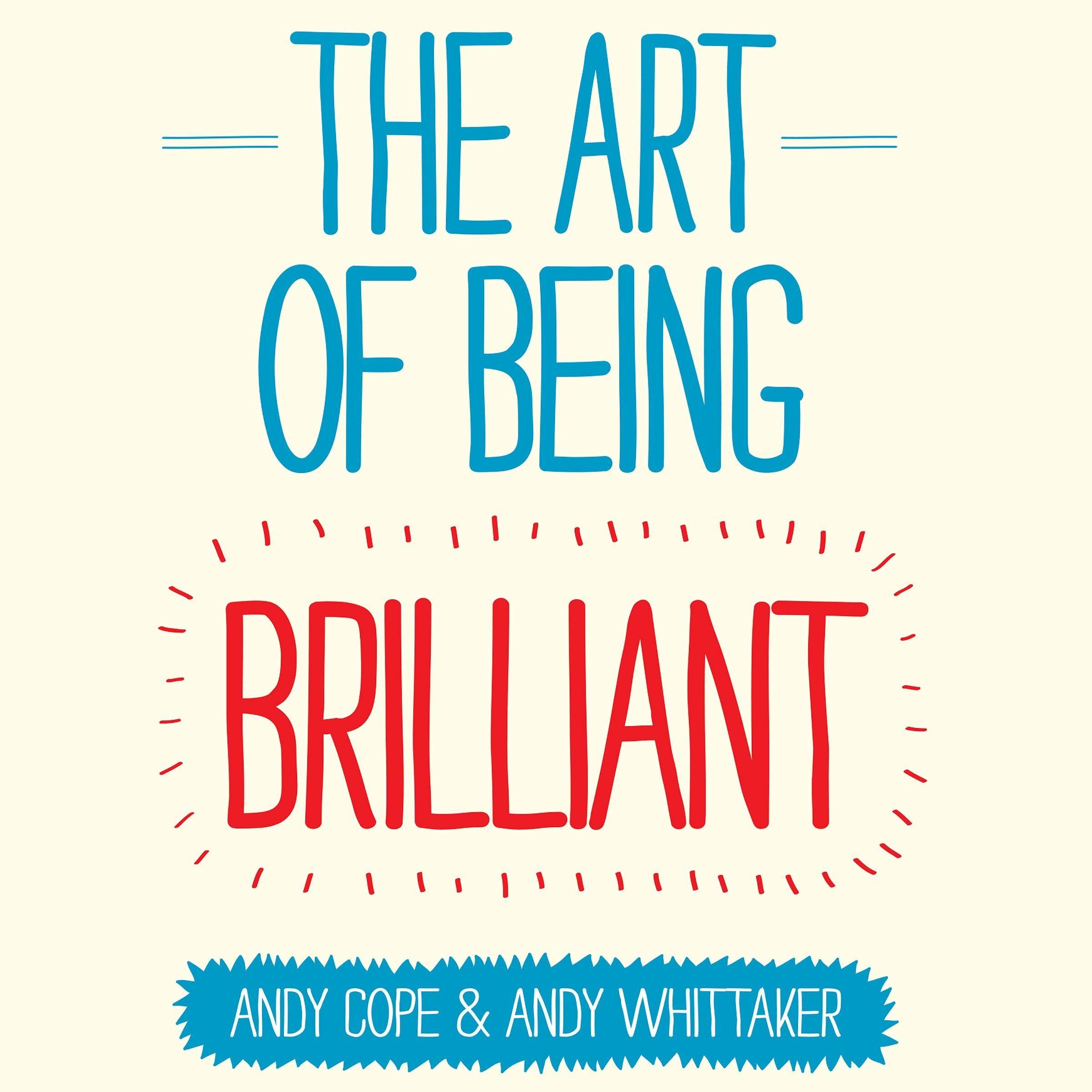 Amazon.com: The Art of Being Brilliant: Transform Your Life by Doing ...