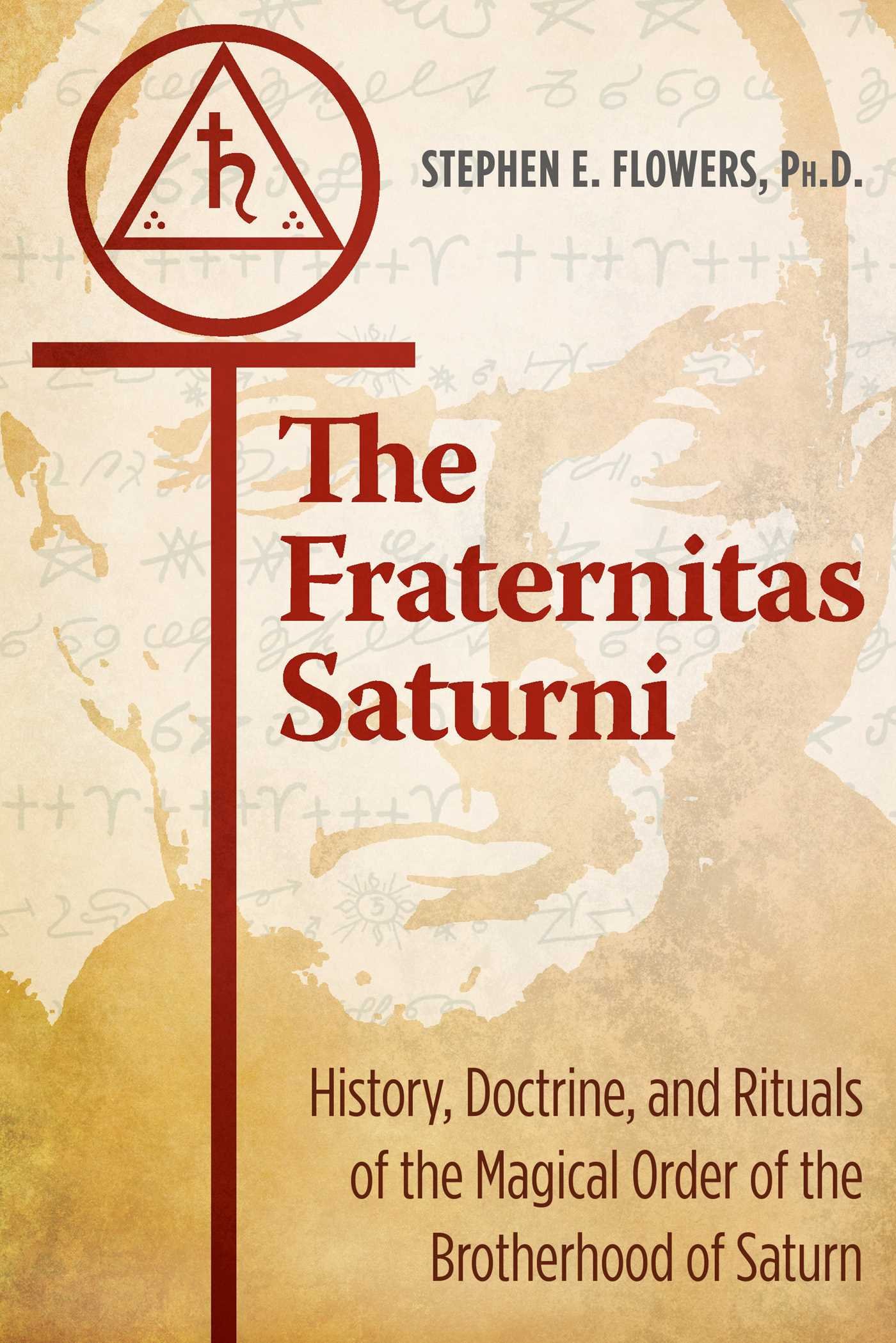 The Fraternitas Saturni: History, Doctrine, and Rituals of the Magical ...