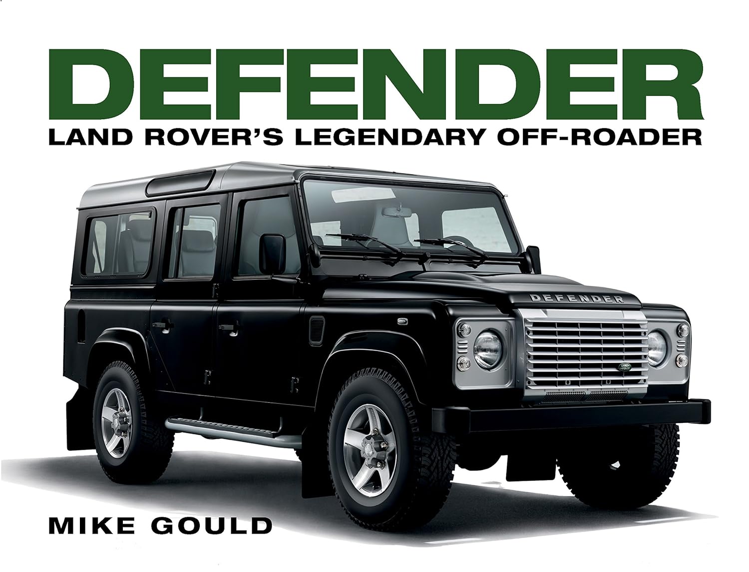 Land Rover Defender: Gould, Mike: 9781781316283: Amazon.com: Books