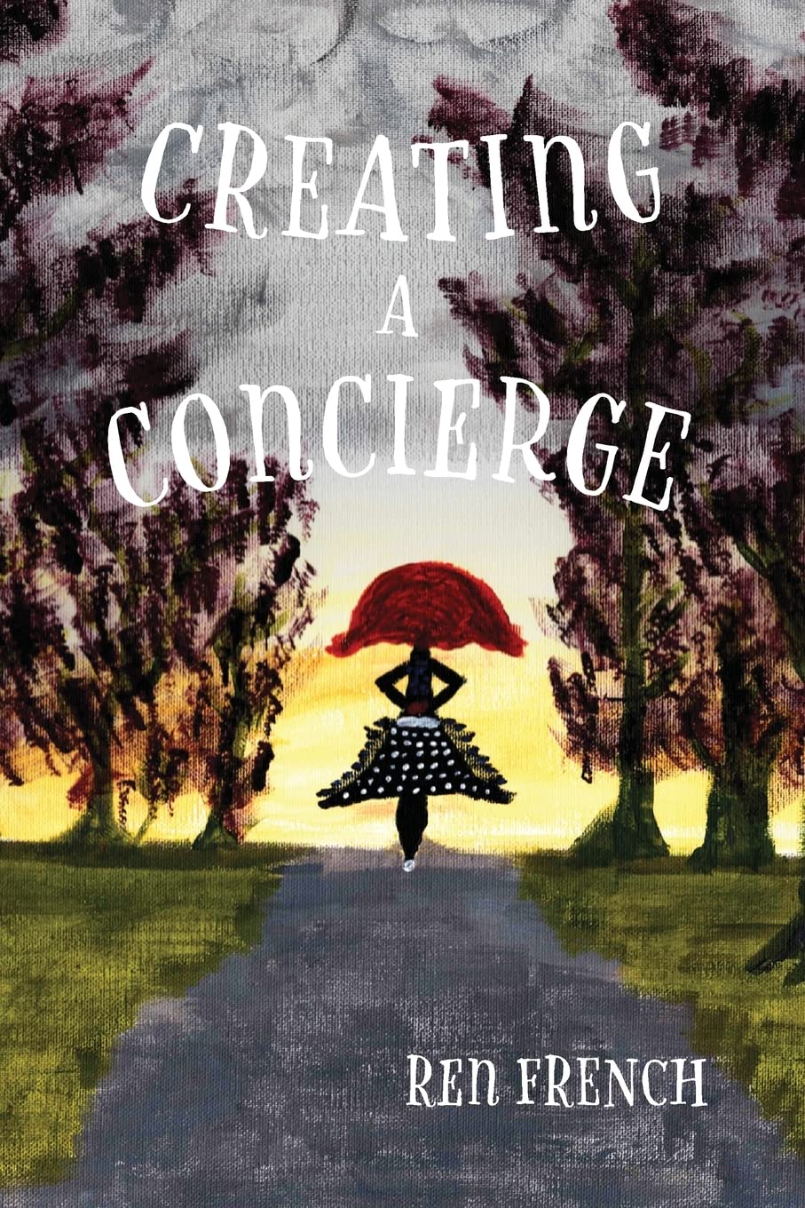 Creating a Concierge: French, Ren: 9781614853282: Amazon.com: Books