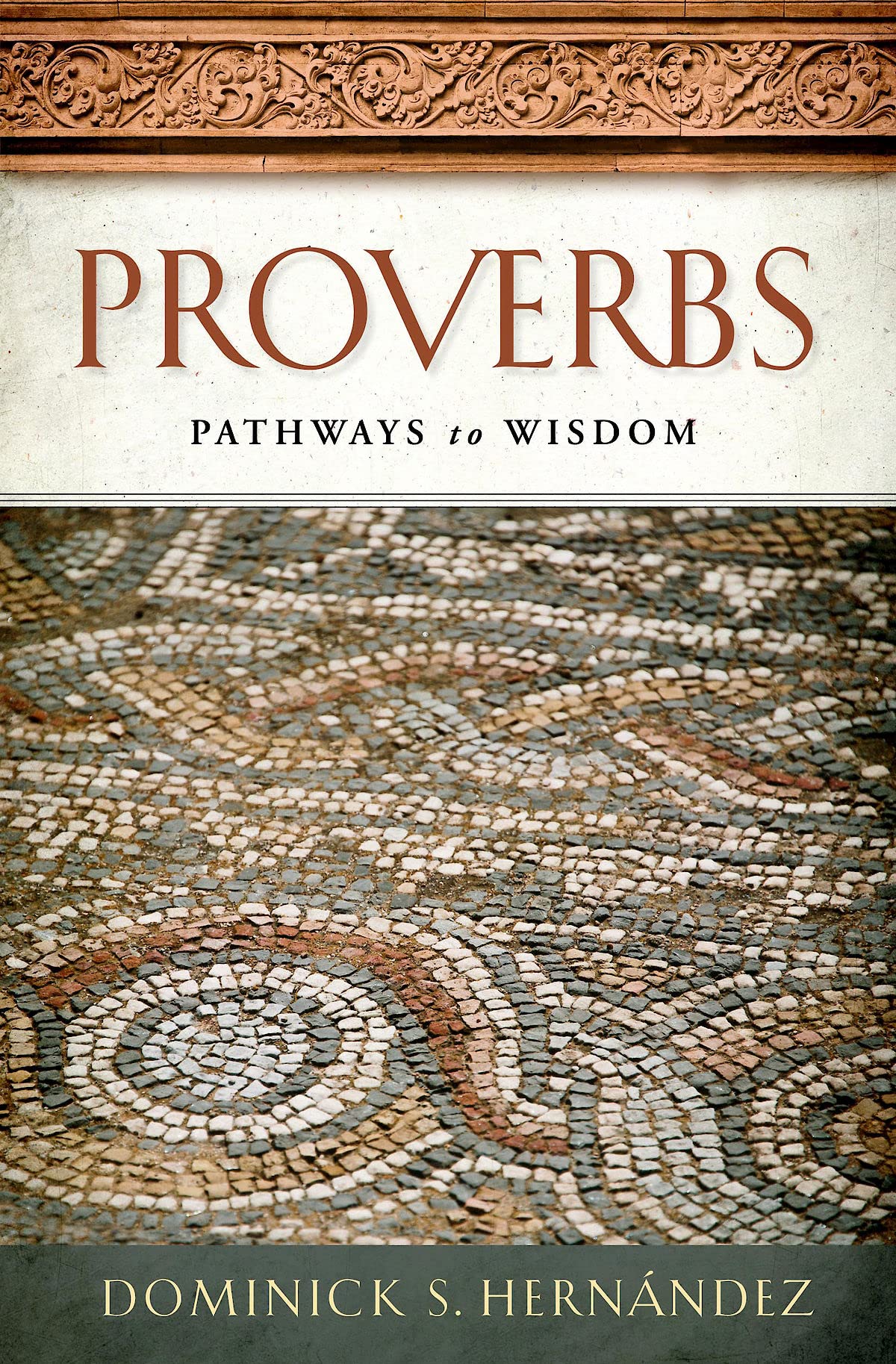Proverbs: Pathways to Wisdom: Hernandez, Dominick S.: 9781501894299 ...