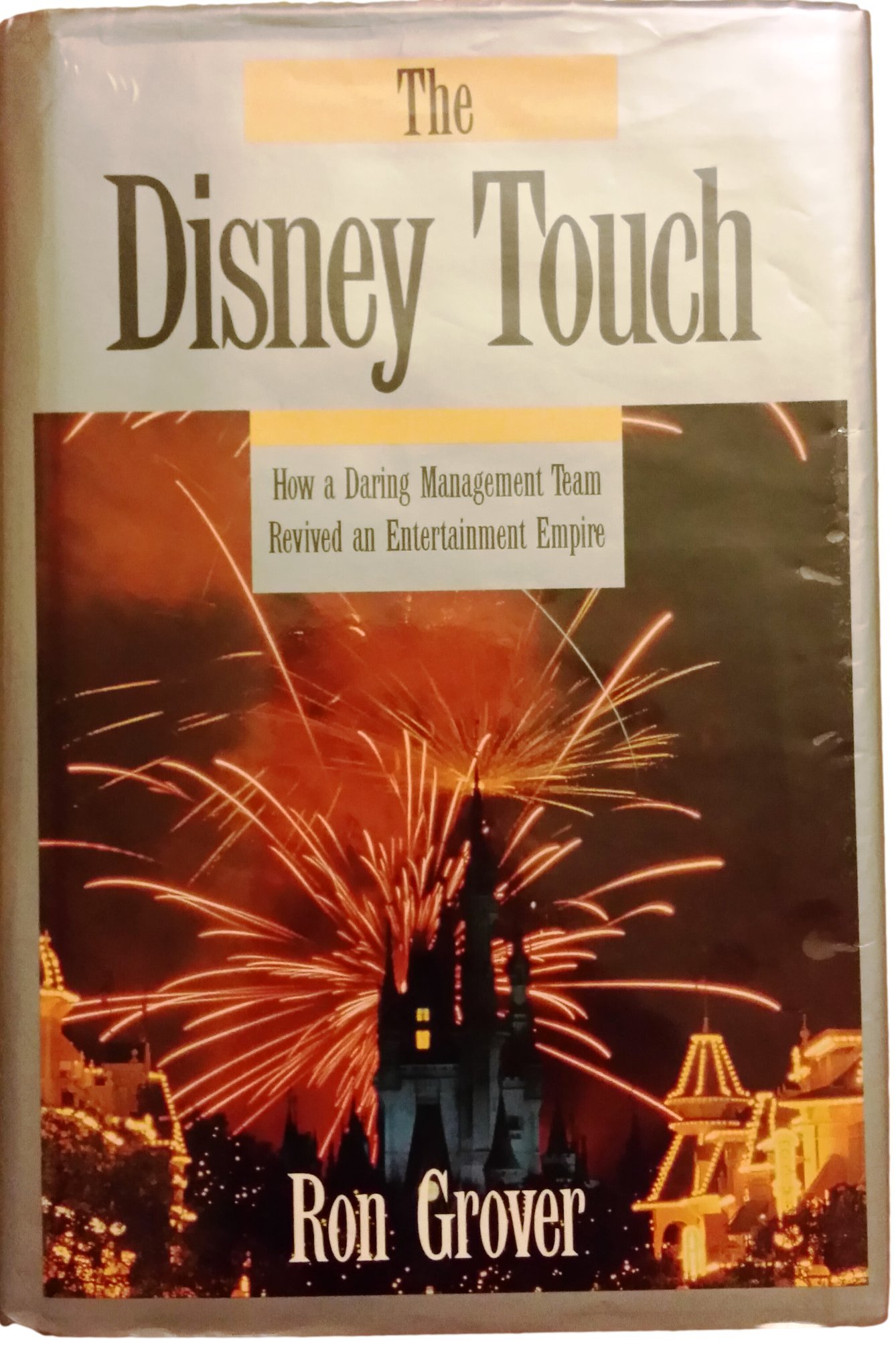 The Disney Touch: How a Daring Management Team Revived an Entertainment ...