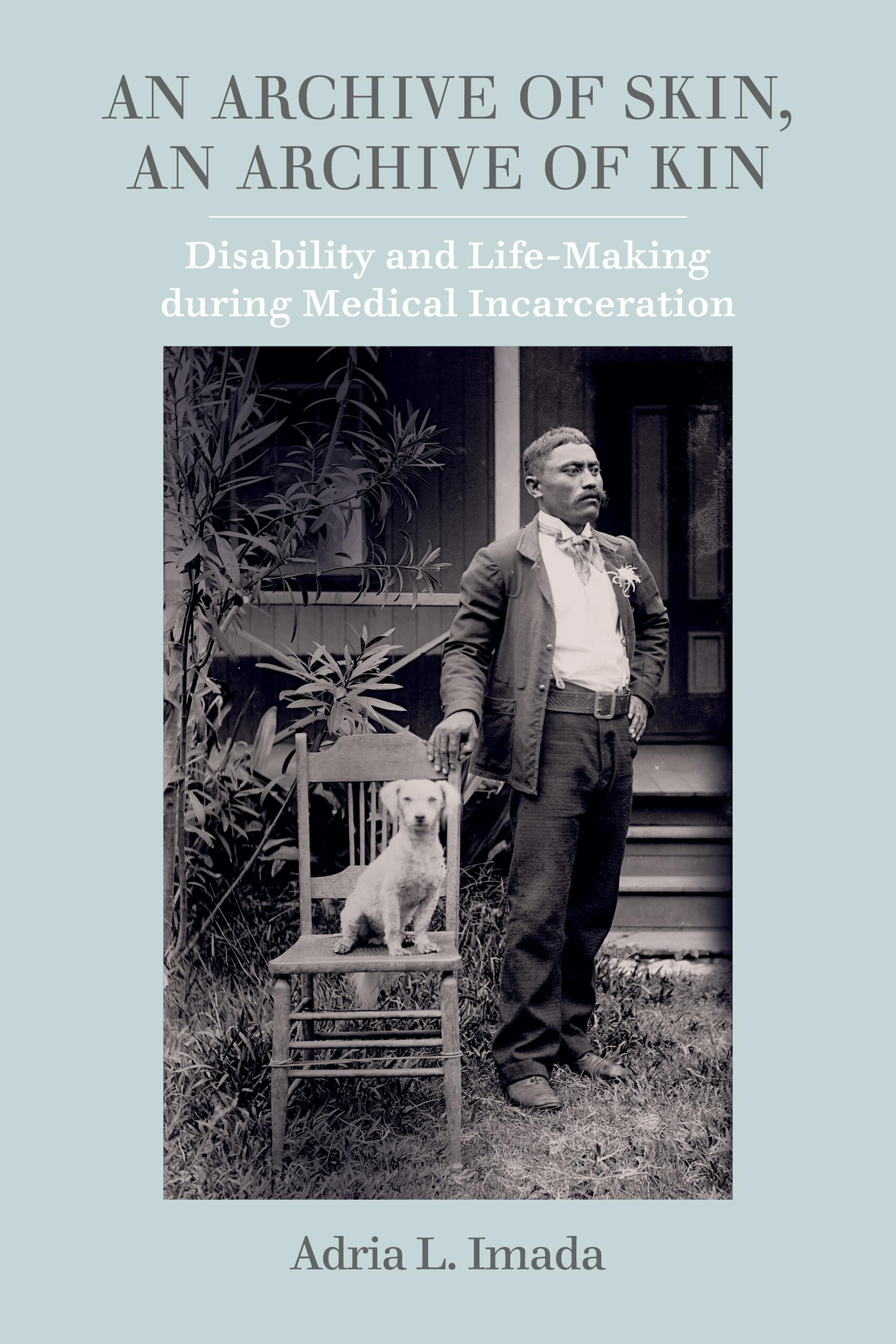 An Archive of Skin: Disability and Life-Making during Medical ...