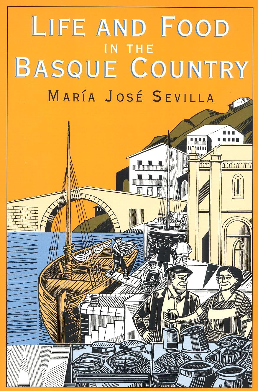 Life and Food in the Basque Country: Sevilla, Maria Jose: 9781561310357 ...