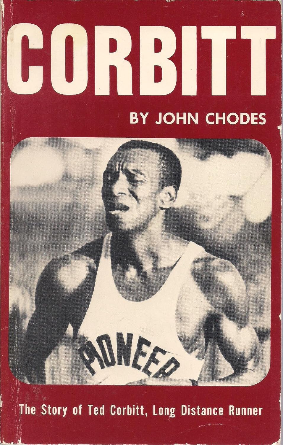Corbitt: The Story of Ted Corbitt, Long Distance Runner: Chodes, John ...