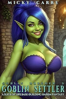 Goblin Breeder 3: Goblin Settler: A Slice of Life Base-Building Harem Fantasy - Kindle edition ...