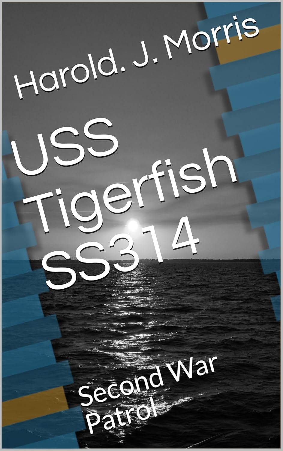 USS Tigerfish SS314: Second War Patrol - Kindle edition by Morris ...