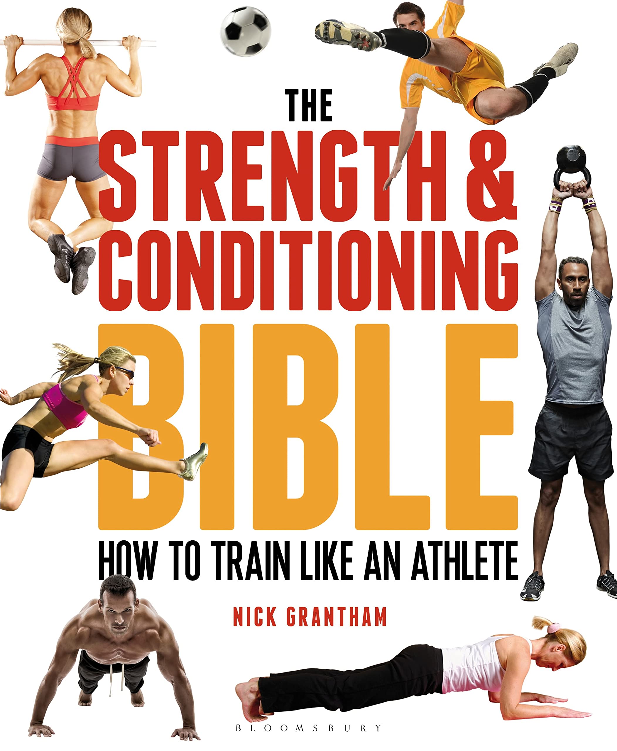 The Strength and Conditioning Bible: How to Train Like an Athlete ...