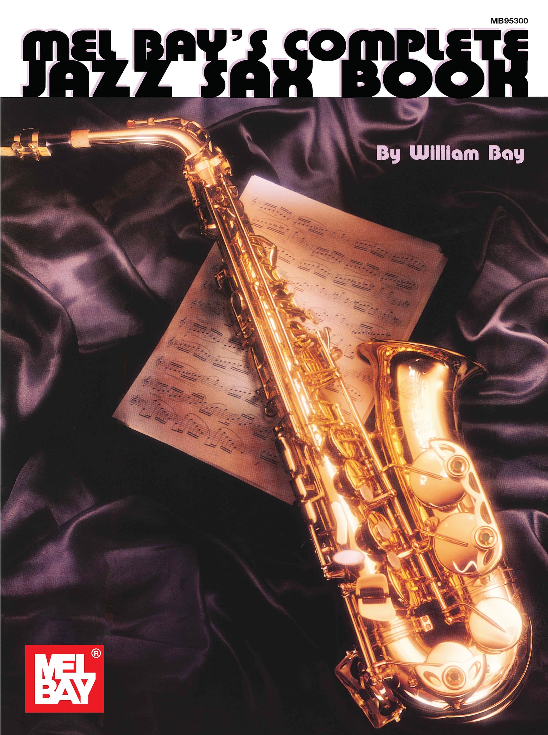 Amazon.com: Mel Bay Complete Jazz Sax Book: 9780786602292: Bay, William ...