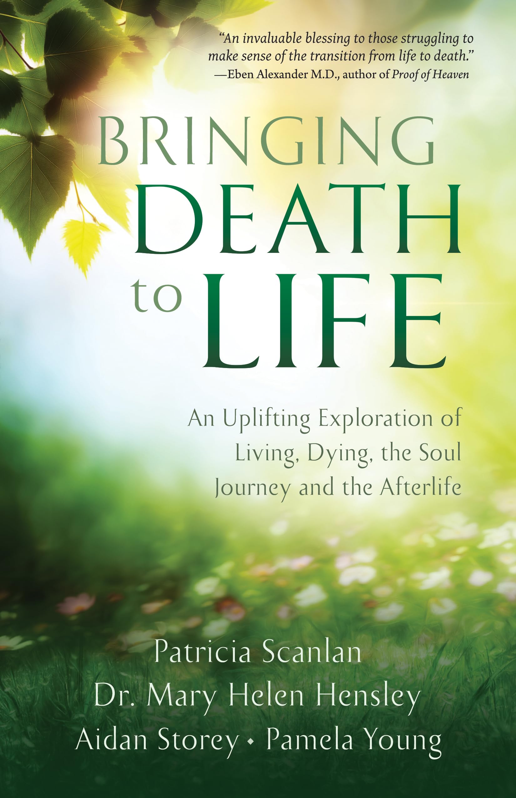Bringing Death to Life: An Uplifting Exploration of Living, Dying, the ...