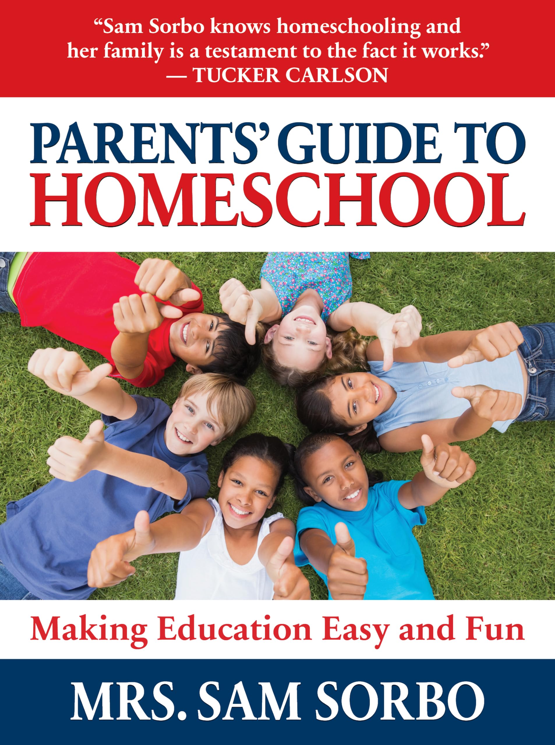 Parents' Guide to Homeschool: Making Education Easy and Fun: Sorbo, Sam ...
