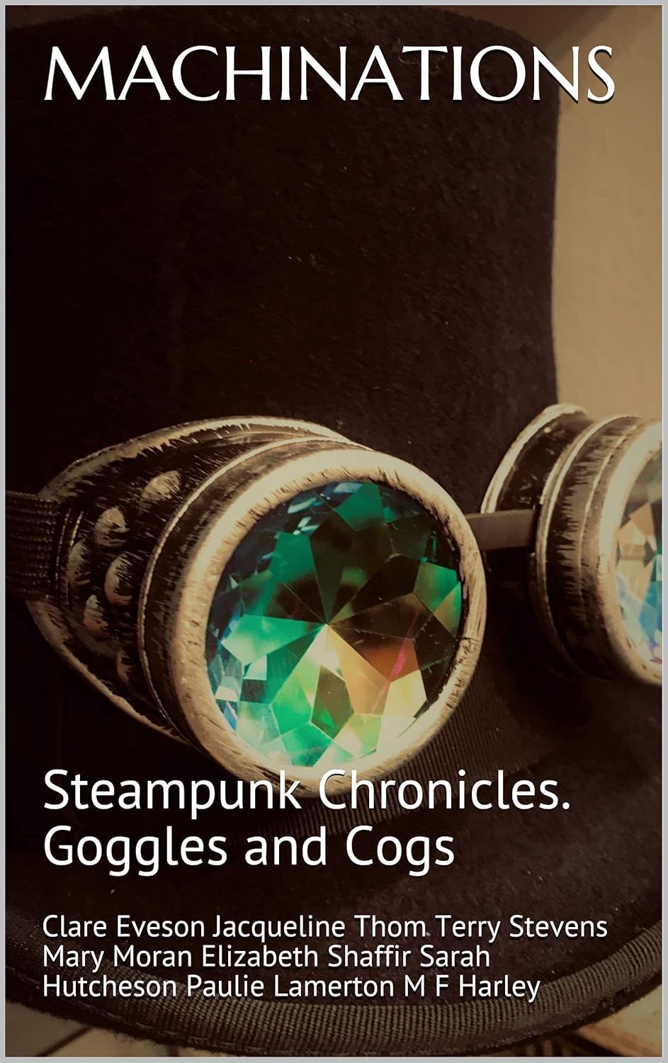 MACHINATIONS: Steampunk Chronicles. Goggles and Cogs eBook : Harley ...