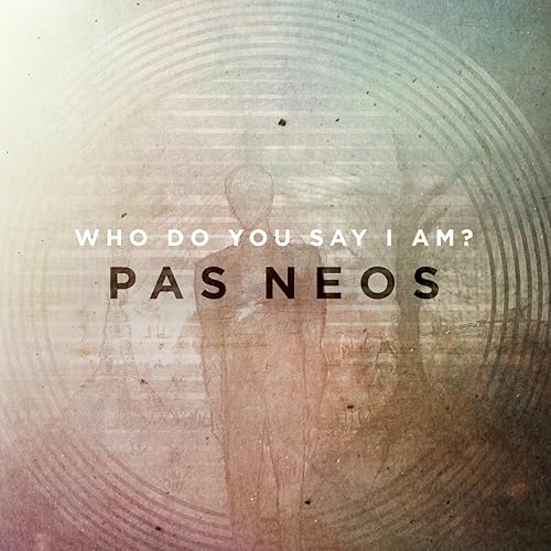 Who Do You Say I Am By Pas Neos On Amazon Music Amazon who-do-you-say-i-am-by-pas-neos-on-amazon-music-amazon