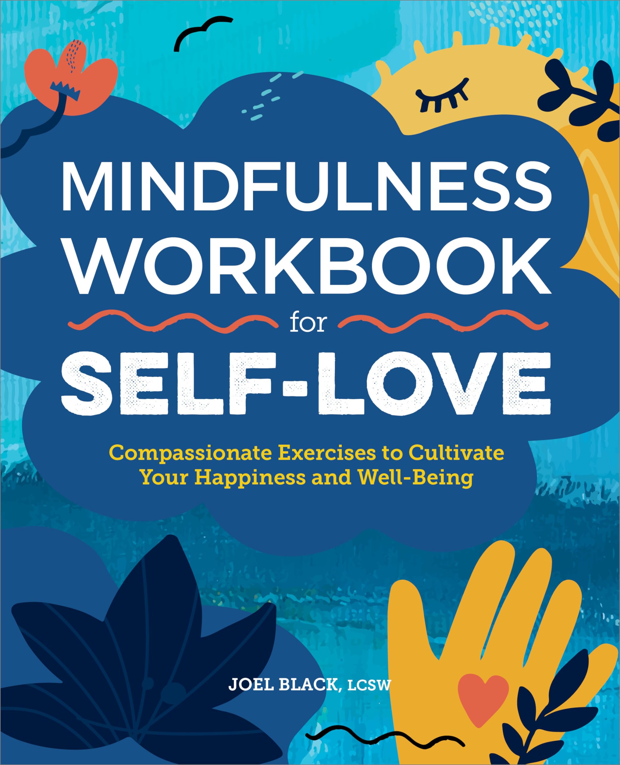 Mindfulness Workbook for Self-Love: Compassionate Exercises to ...