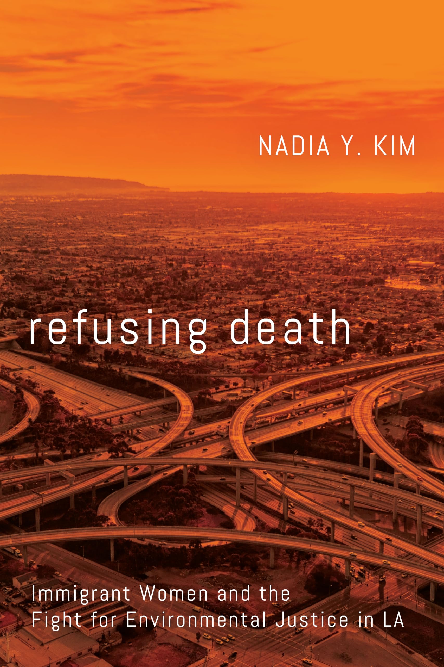 Refusing Death: Immigrant Women and the Fight for Environmental Justice ...
