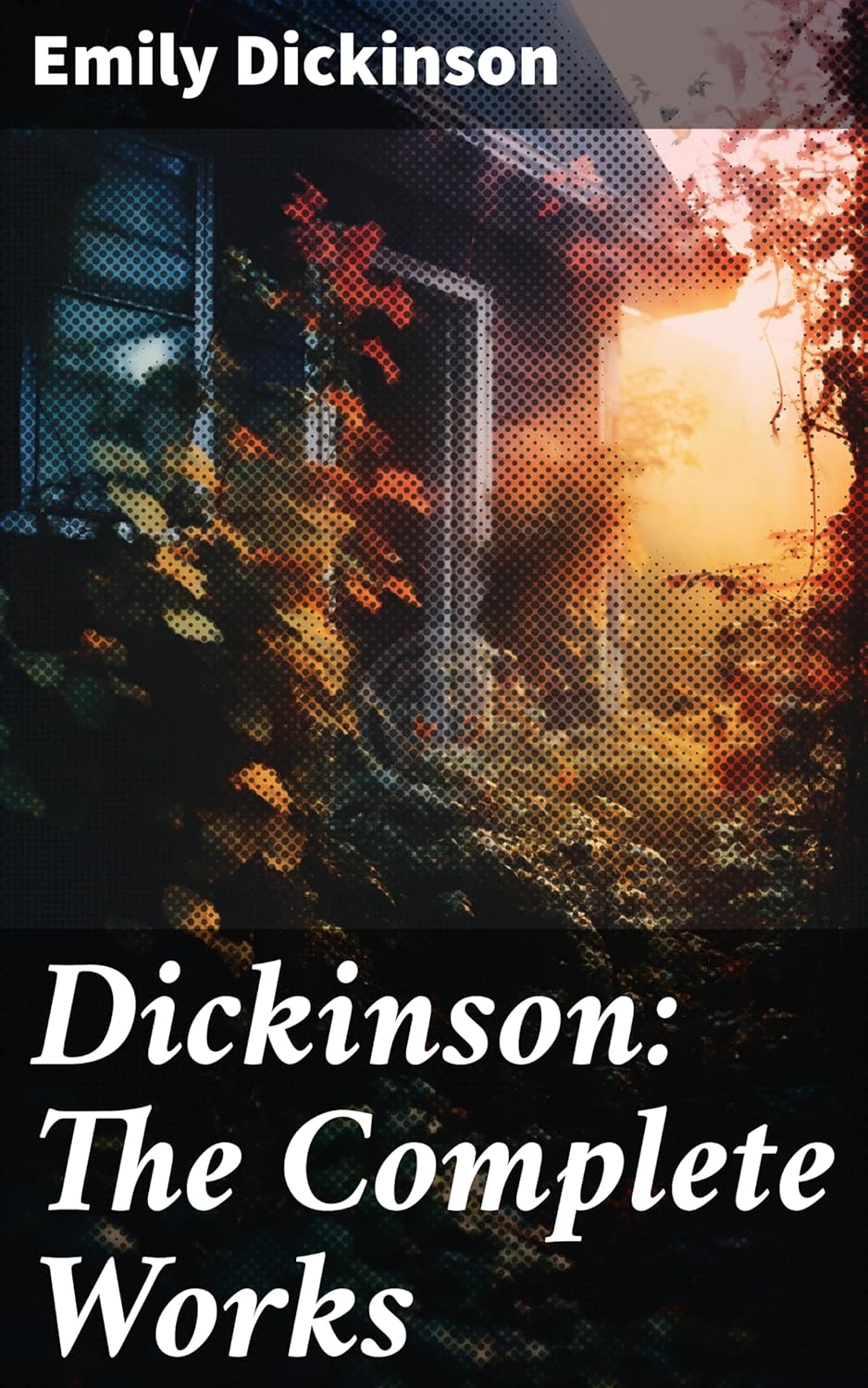 Amazon.com: Dickinson: The Complete Works: 580+ Poems & Verses ...