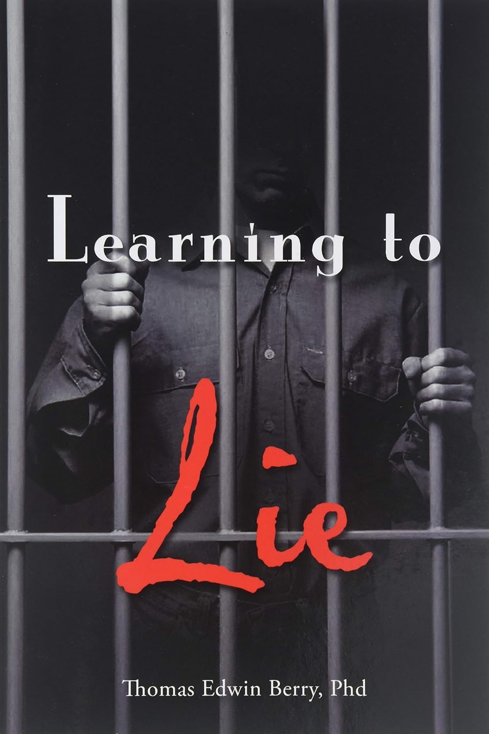 Learning to Lie: Berry Phd, Thomas Edwin: 9781628385793: Amazon.com: Books