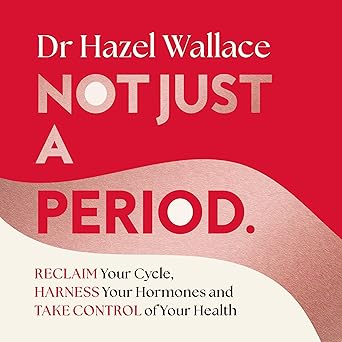 Not Just a Period: Reclaim Your Cycle, Harness Your Hormones, and Take ...