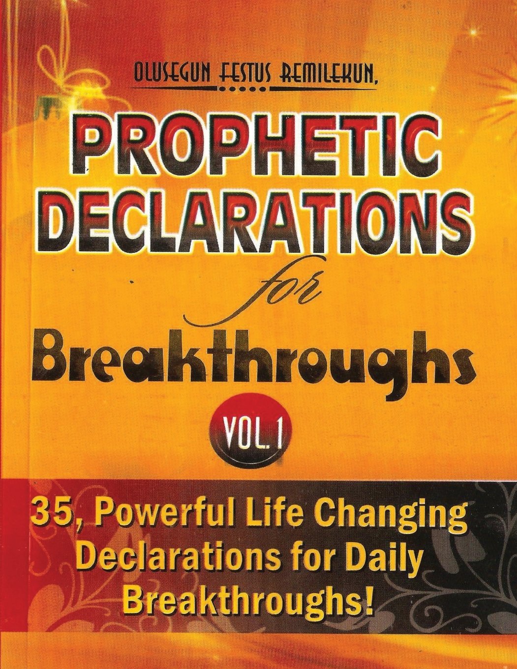 Prophetic Declarations for Breakthroughs (Volume 1): 35, Powerful Life Declarations for Daily ...