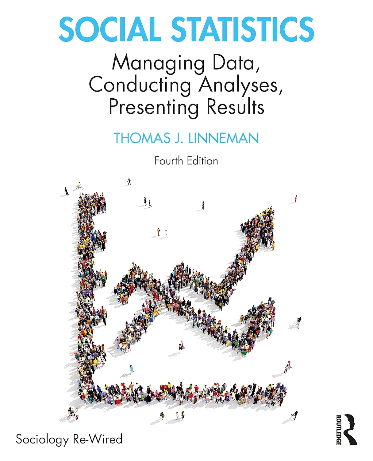 Social Statistics: Managing Data, Conducting Analyses, Presenting ...