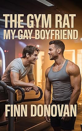 The Gym Rat: My Gay Boyfriend - Kindle edition by Donovan, Finn ...