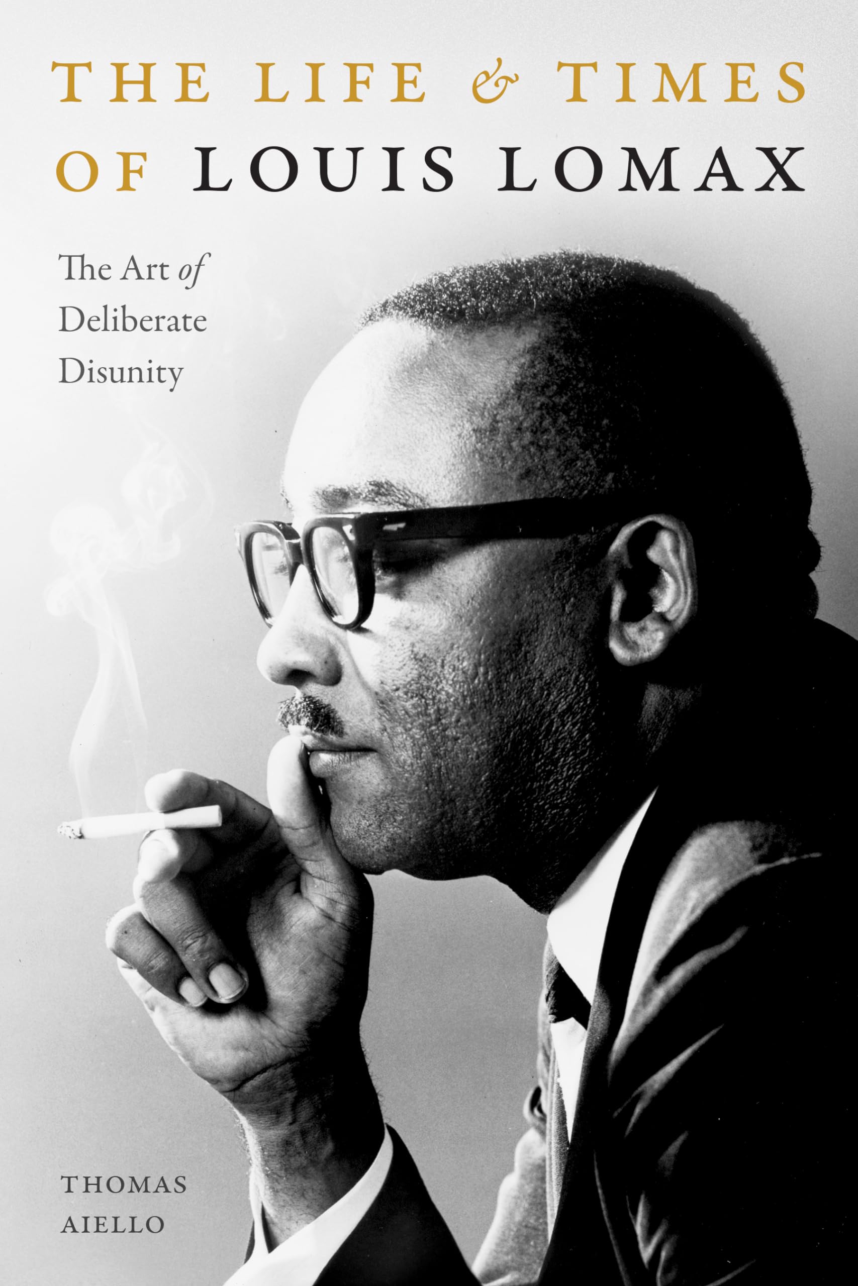 The Life and Times of Louis Lomax: The Art of Deliberate Disunity ...