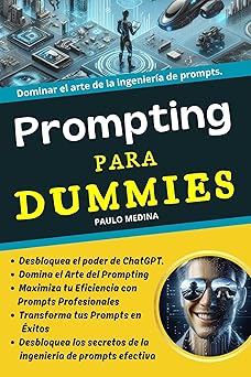 Amazon.com: PROMPTING PARA DUMMIES: DISEÑA Y OPTIMIZA PROMPTS PROFESIONALMENTE (Spanish Edition ...