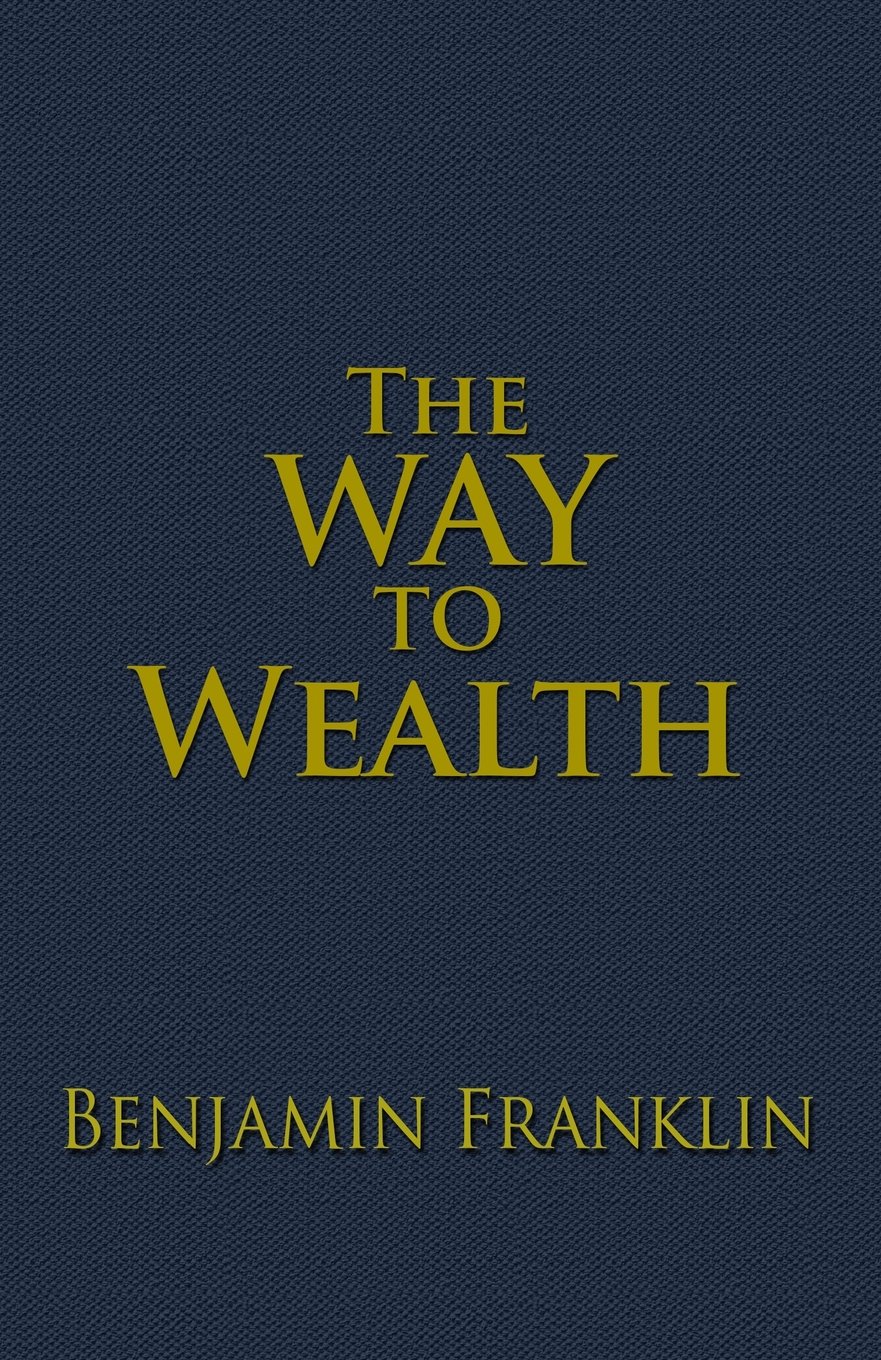 The Way to Wealth: Franklin, Benjamin: 9781481923910: Amazon.com: Books