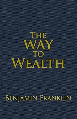 The Way to Wealth: Franklin, Benjamin: 9781481923910: Amazon.com: Books
