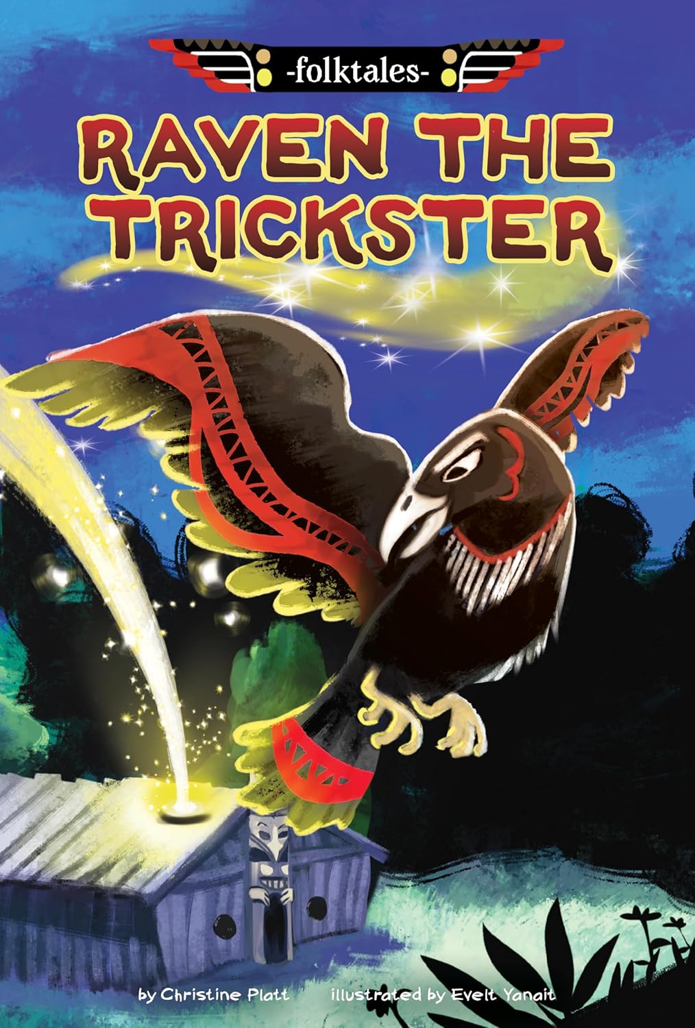 Raven the Trickster (Folktales): Platt, Christine, Yanait, Evelt ...