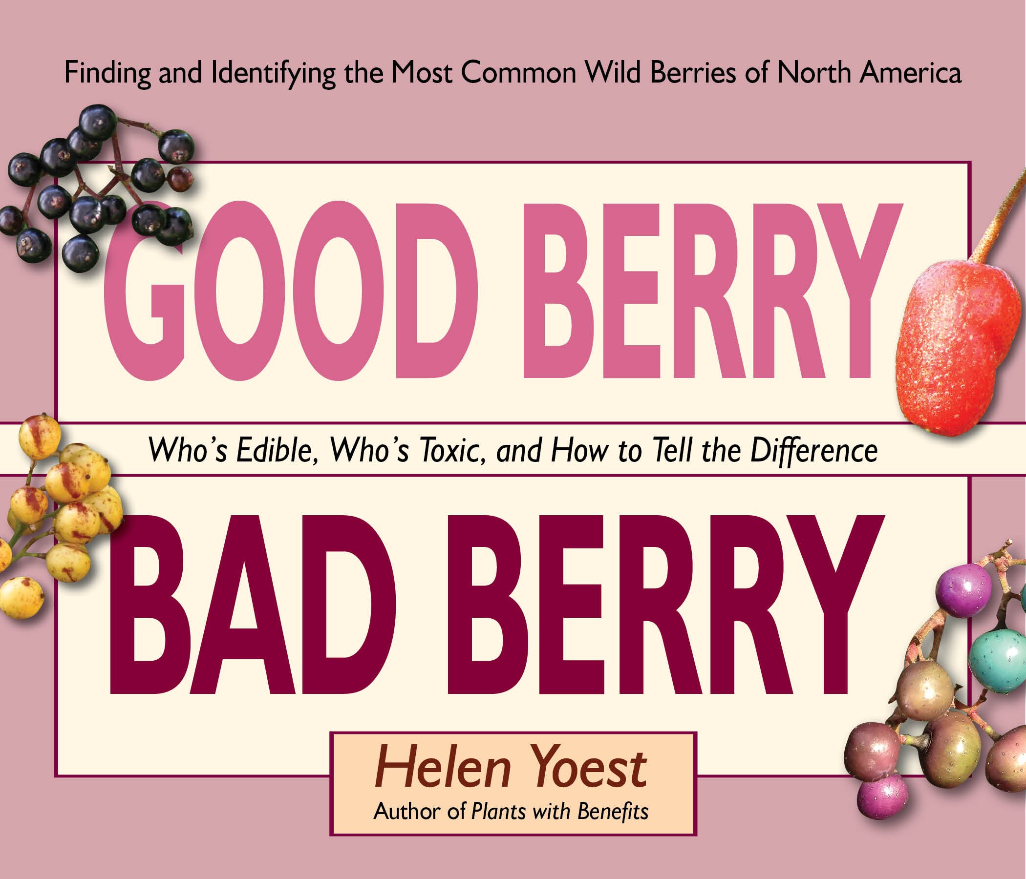 Buy Good Berry Bad Berry: Who's Edible, Who's Toxic, and How to Tell ...
