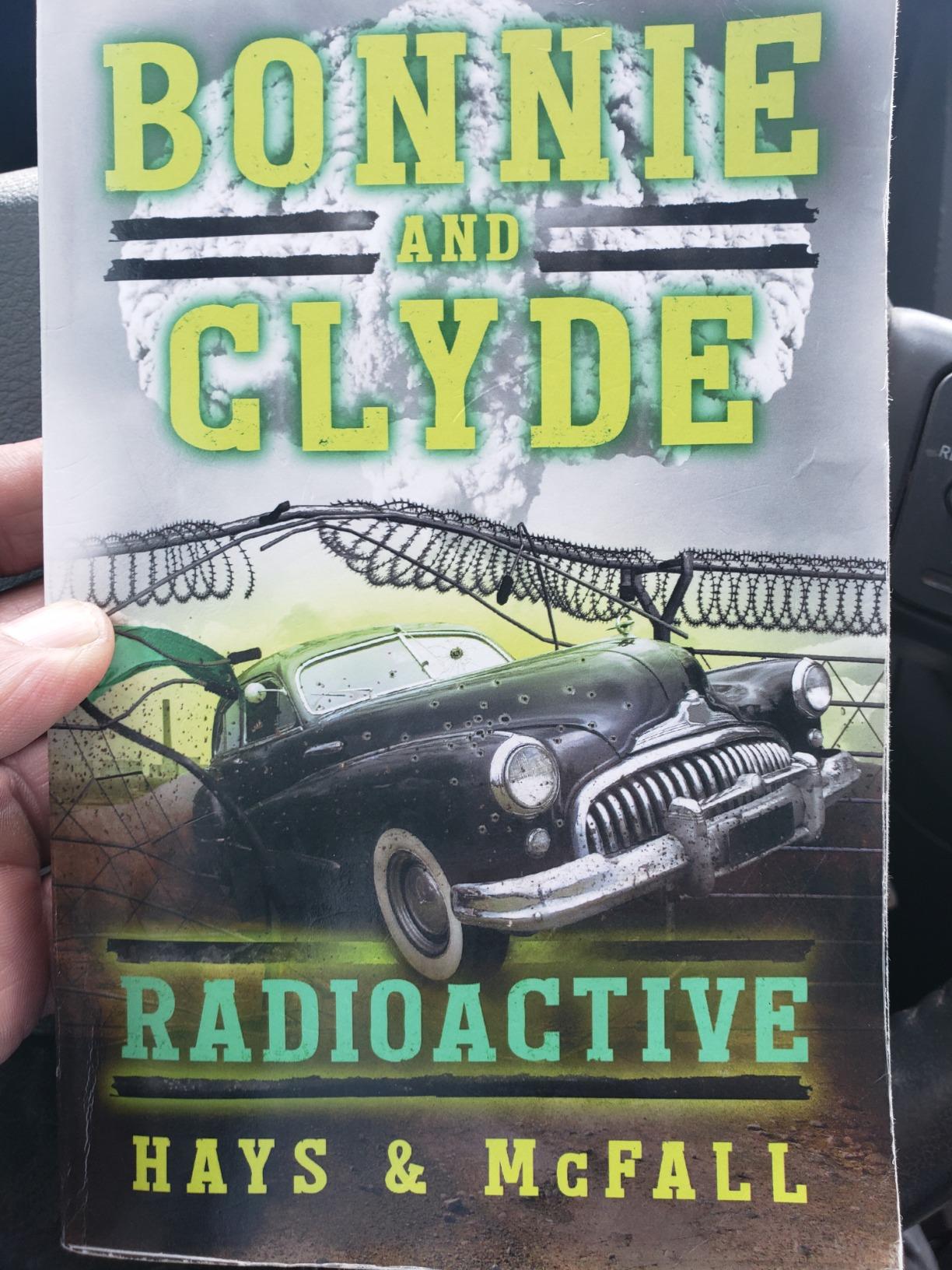 Bonnie and Clyde: Radioactive: Hays, Clark, McFall, Kathleen ...