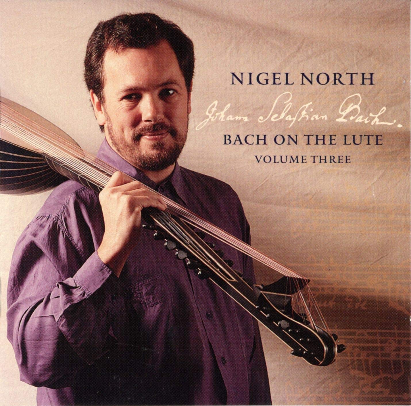 Nigel North, Johann Sebastian Bach - Bach on the Lute, Vol. 3: Cello ...