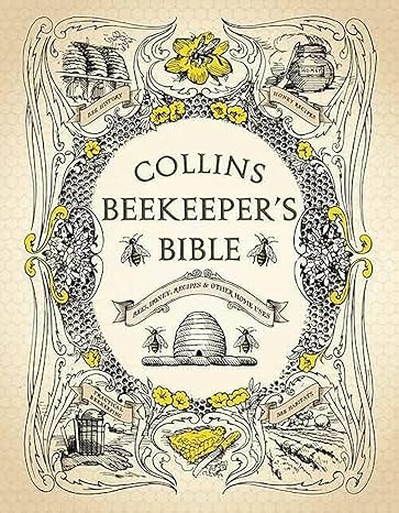 Collins Beekeeper’s Bible: Bees, honey, recipes and other home uses ...