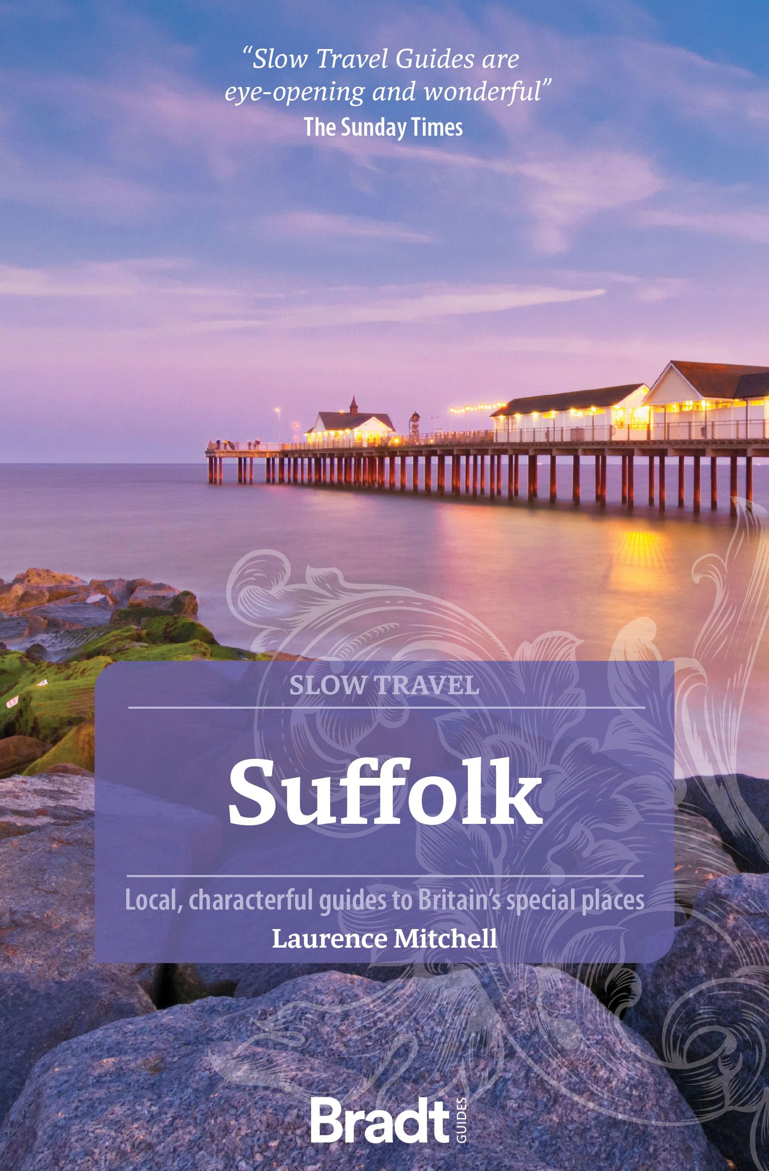 Suffolk (Bradt Travel Guides: Slow Travel series): Local, characterful ...