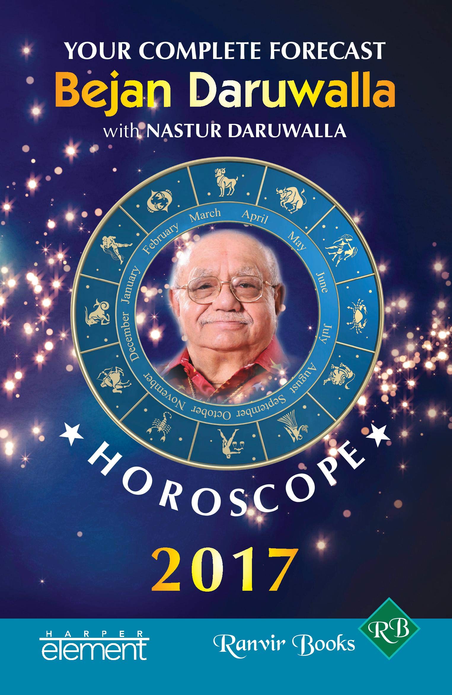 Horoscope 2017: Your Complete Forecast: Bejan Daruwalla, Nastur ...