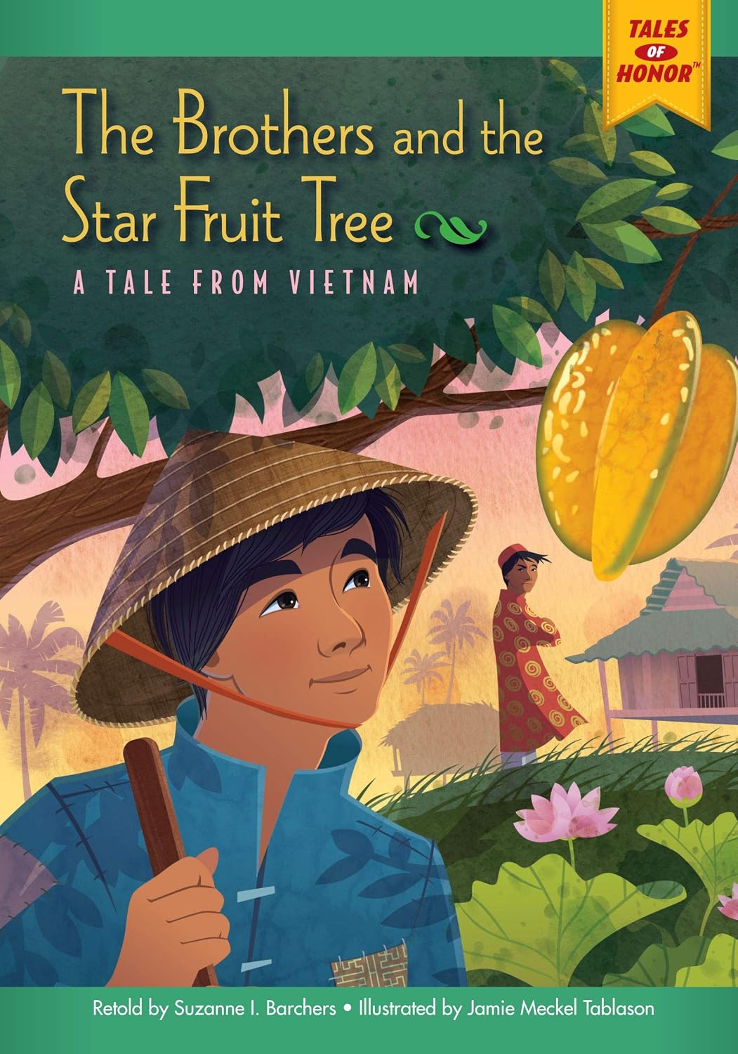 The Brothers and the Star Fruit Tree: A Tale from Vietnam (Tales of ...