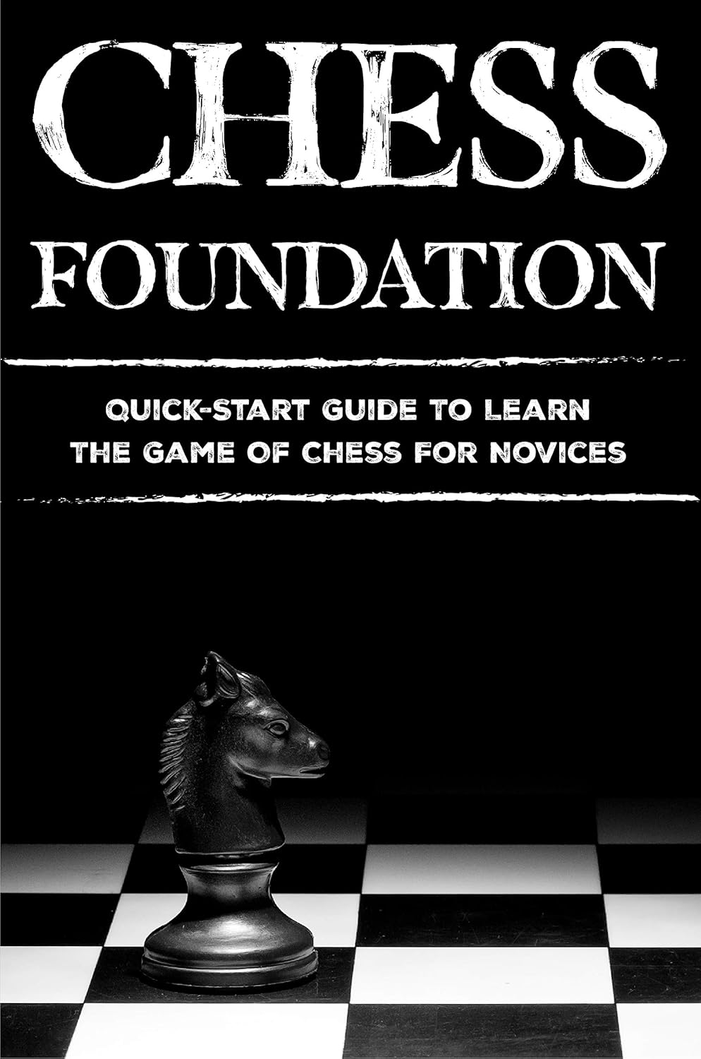 Amazon.com: Chess Foundation: Quick-Start Guide To Learn The Game Of ...