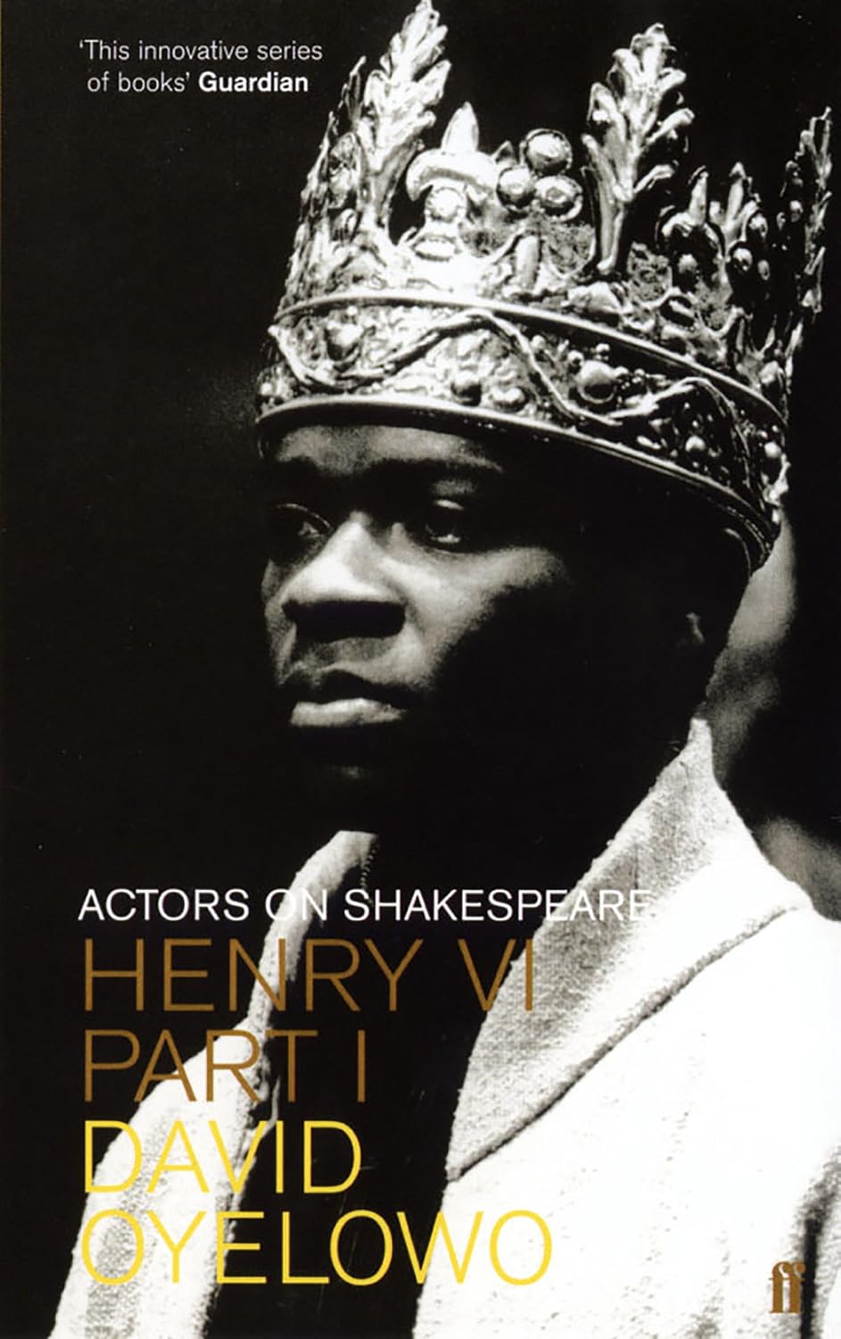 Henry VI: Actors on Shakespeare : Oyelowo, David: Amazon.co.uk: Books