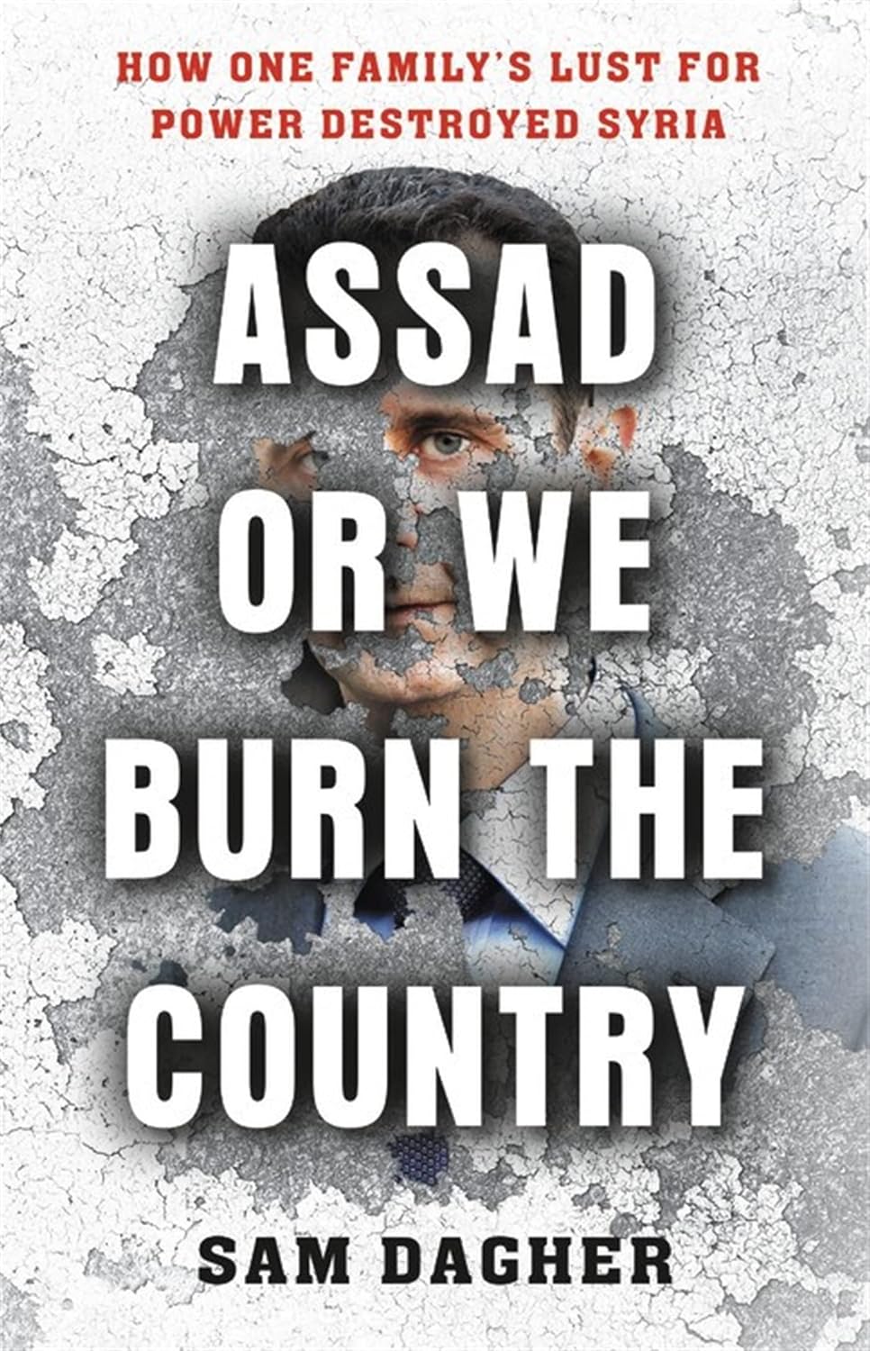 Amazon.com: Assad or We Burn the Country: How One Family's Lust for ...