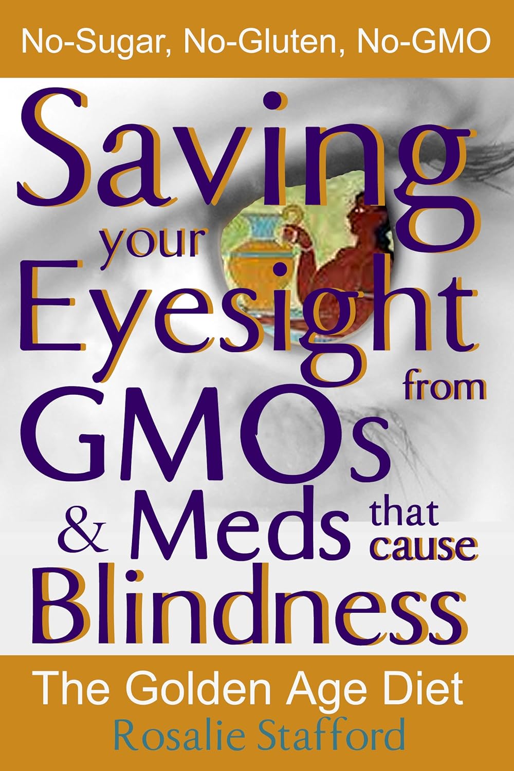 Amazon.com: GMO Foods & Meds that Cause Blindness: Saving your Eyesight ...