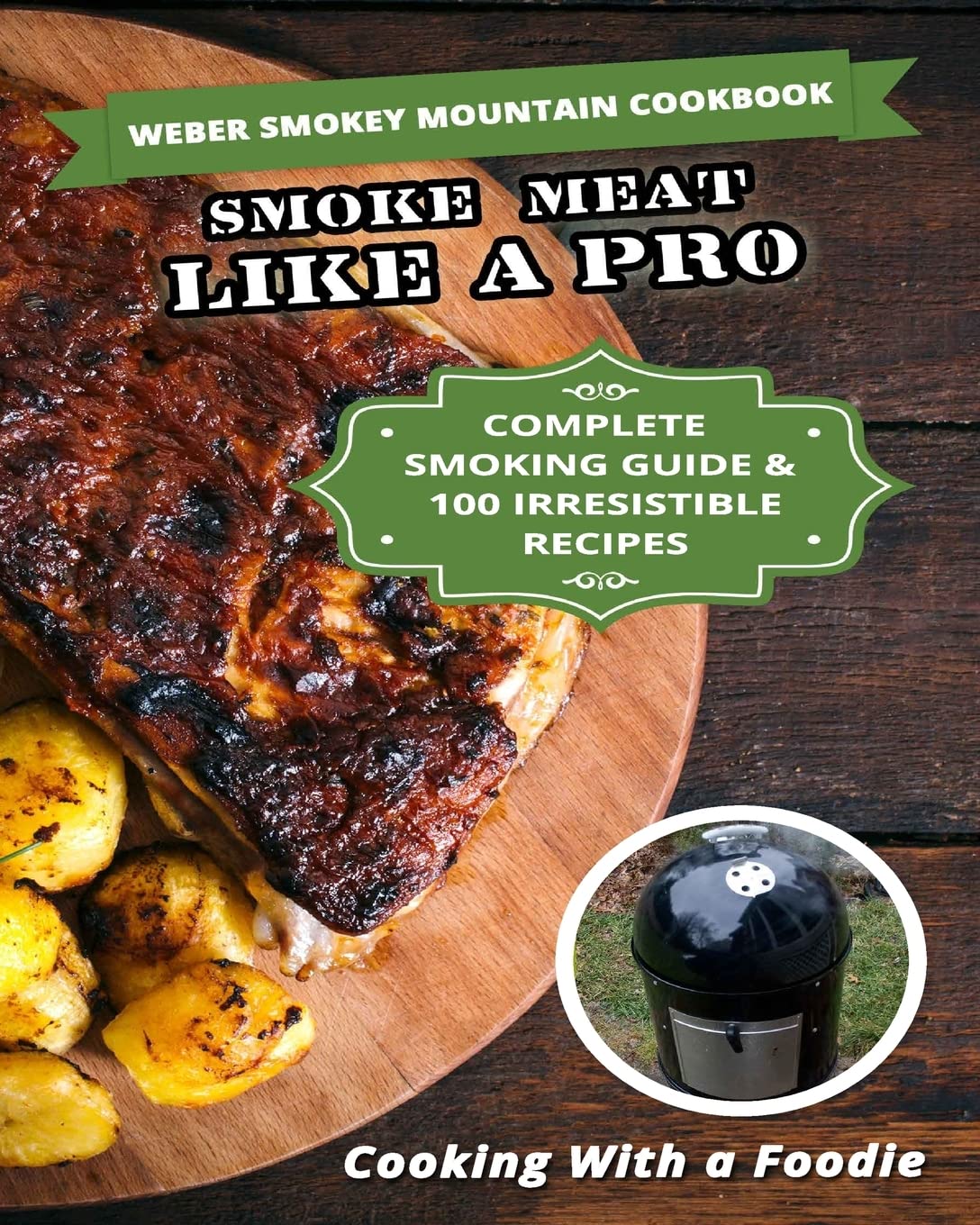 Amazon.com: Weber Smokey Mountain Cookbook: Complete Smoking Guide, 100 ...
