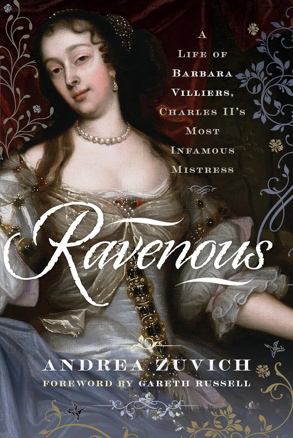 Ravenous: A Life of Barbara Villiers, Charles II's Most Infamous ...