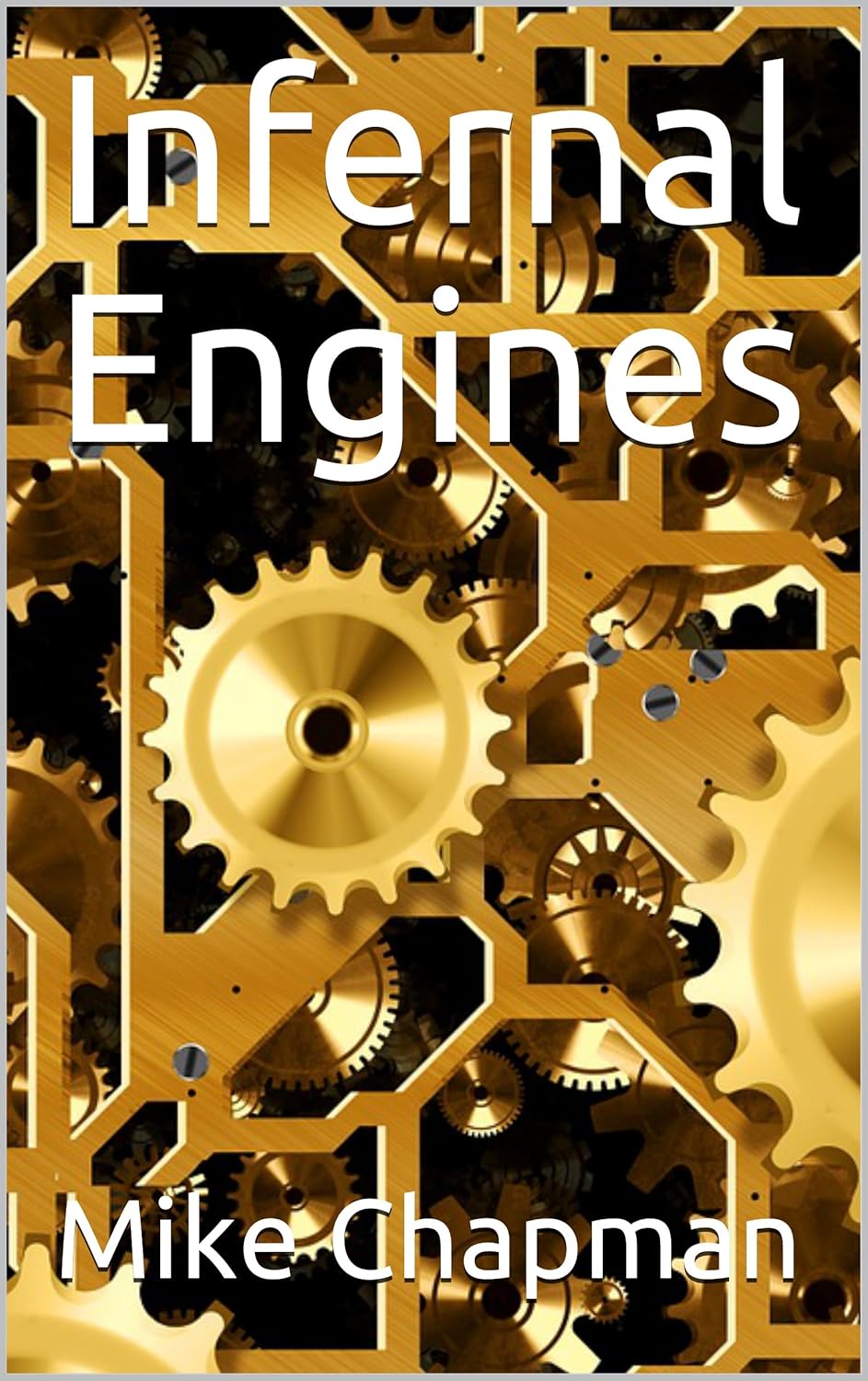 Amazon.com: Infernal Engines eBook : Chapman, Mike: Kindle Store