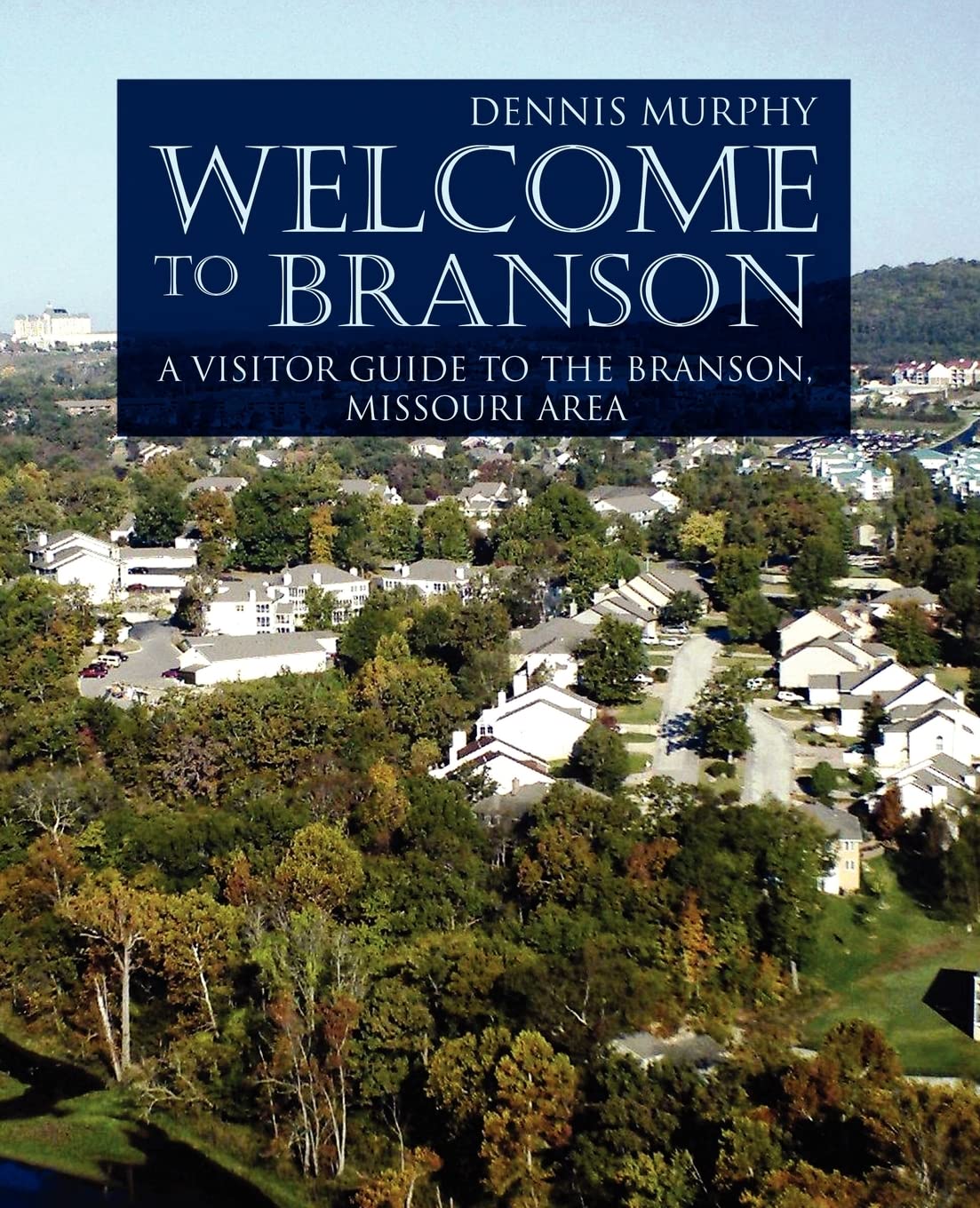 Welcome to Branson: A Visitor guide to the Branson, Missouri Area ...